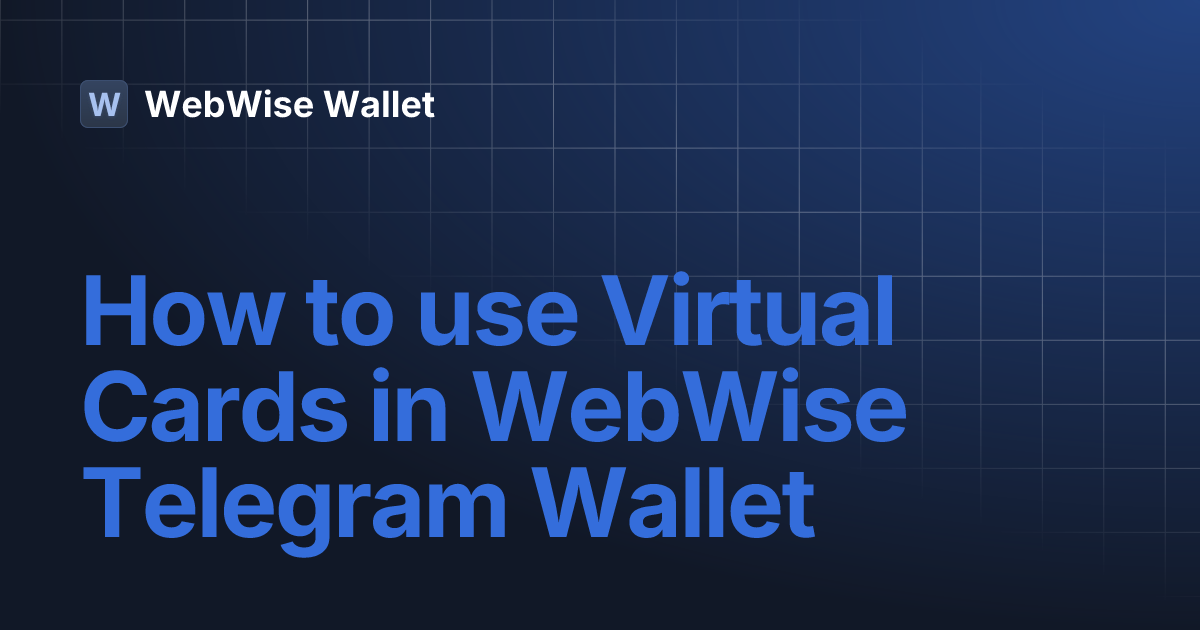 How to use Virtual Cards in WebWise Telegram Wallet | WebWise Wallet