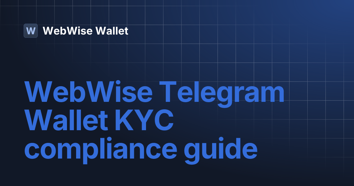 WebWise Telegram Wallet KYC compliance guide | WebWise Wallet